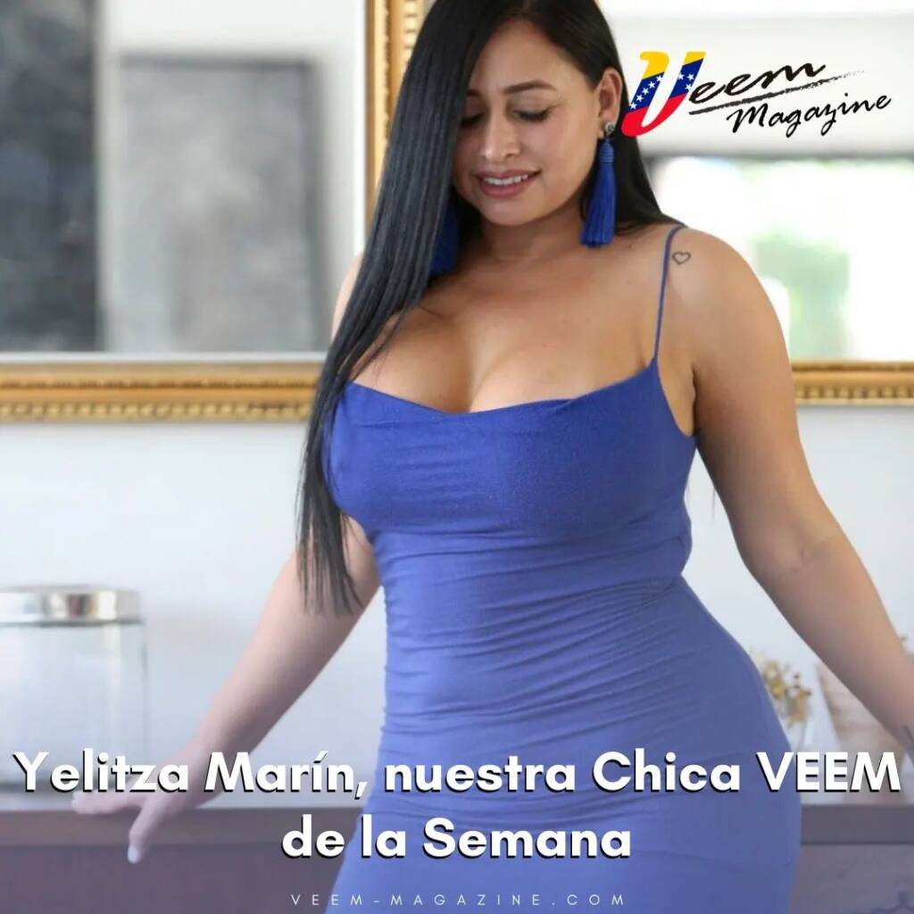 Yelitza Marín - Chica VEEM - VEEM Magazine